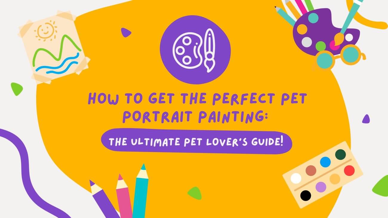 How to get the perfect pet portrait painting: The Ultimate Pet Lover's ...